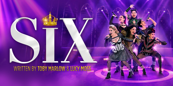 SIX the Musical - Queensland Performing Arts Centre (QPAC)